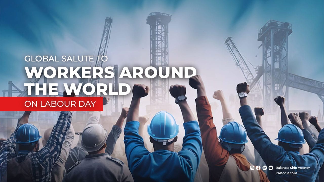 Global Salute to Workers on Labour Day 2024 - Indonesia Trusted Ship Agency Global Salute to Workers on Labour Day 2024 - Indonesia Trusted Ship Agency